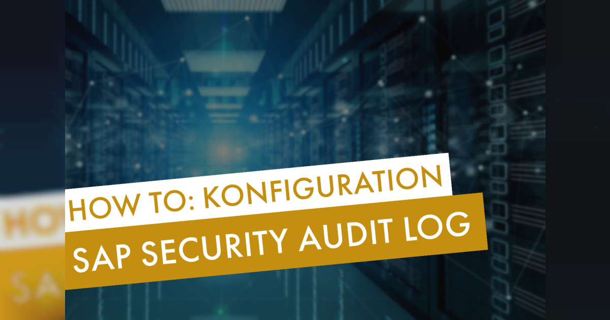 Aktivierung und Konfiguration des SAP Security Audit Log (SAL)