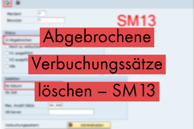 Abgebrochene Verbuchungssätze löschen - SM13