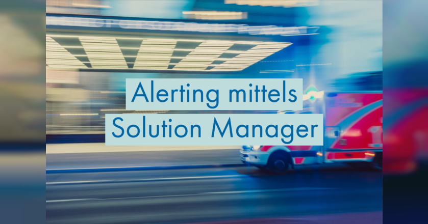 Einrichtung des Monitoring & Alertings mittels Solution Manager