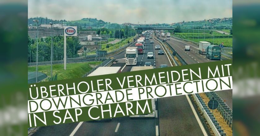 Überholer vermeiden mit Downgrade Protection in SAP ChaRM