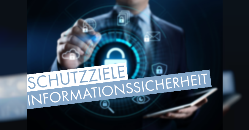 Die drei Schutzziele der Informationssicherheit