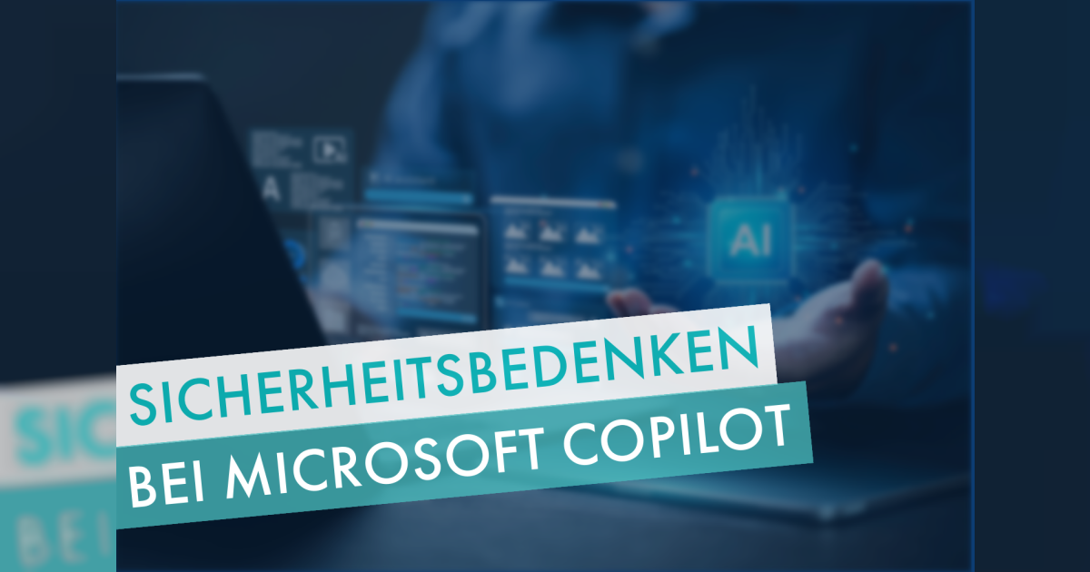 Microsoft Copilot sicher nutzen: So meistern Unternehmen Compliance und Datenschutz