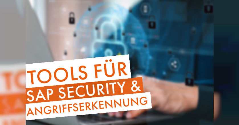 Tools für SAP Security & Angriffserkennung - Worauf achten?