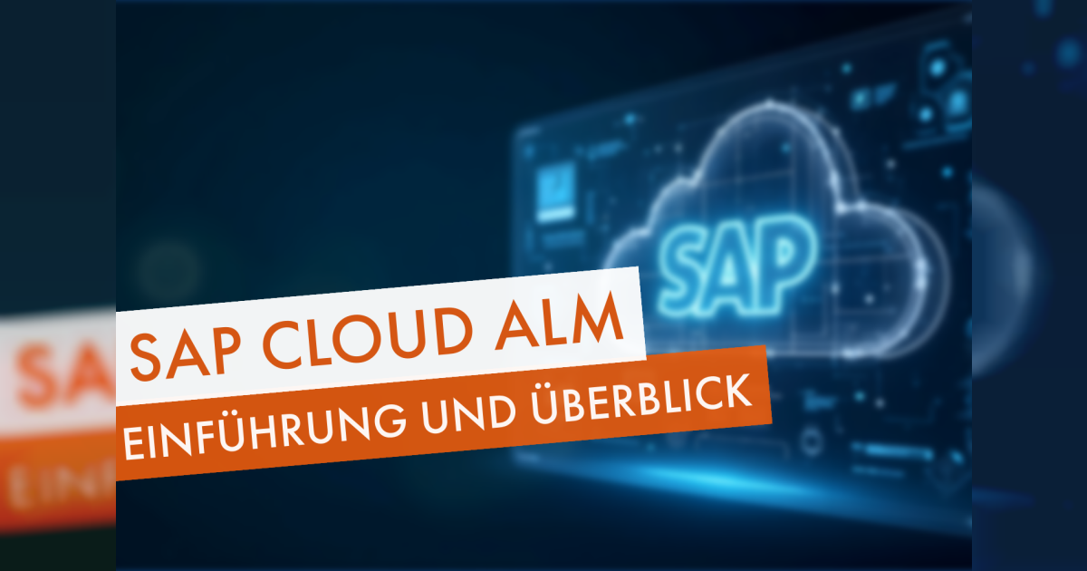 SAP Cloud ALM – Einführung und Überblick